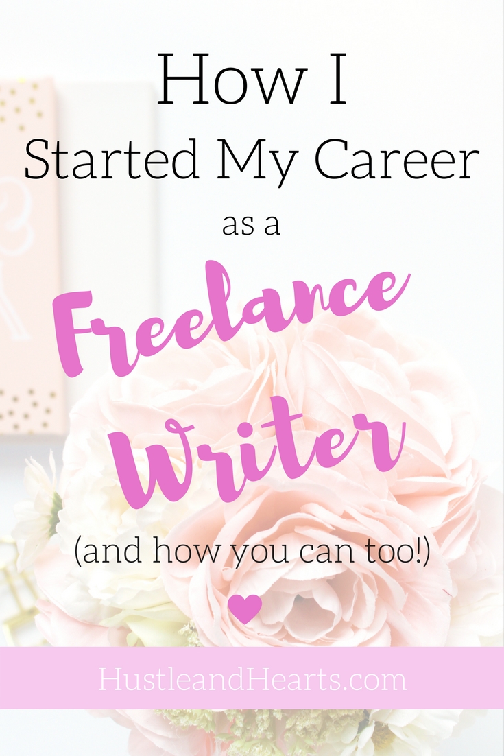 How To Start Your Career as a Freelance Writer | Hustle and Hearts