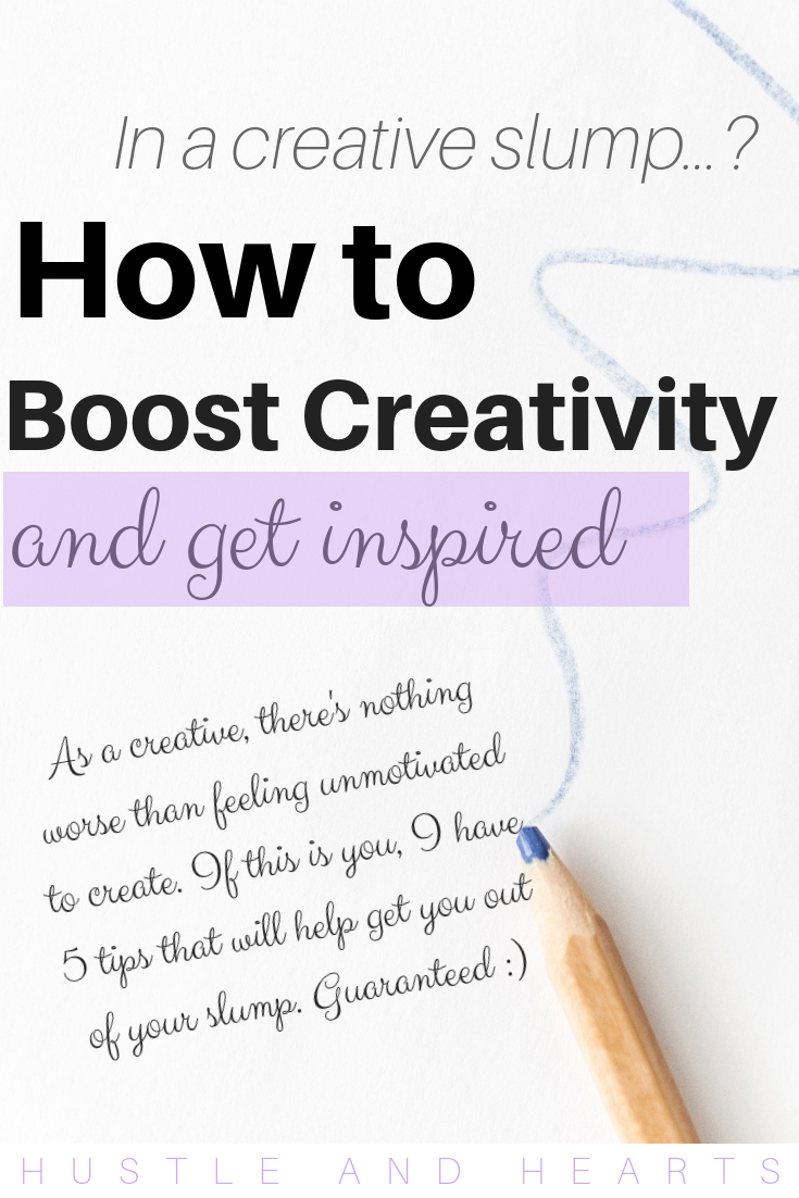 How To Boost Creativity and Get Inspired | Hustle and Hearts