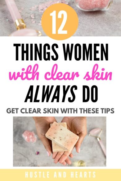 12 Things Women With Clear Skin Always Do | Hustle and Hearts