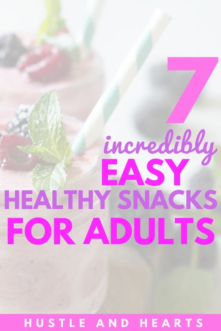 Quick and Easy Healthy Snacks For Adults | Hustle and Hearts